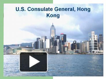 PPT – U.S. Consulate General, Hong Kong PowerPoint presentation | free to view - id: 4da4-YThiZ