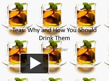 Teas: Why and How You Should Drink Them presentation | free to view