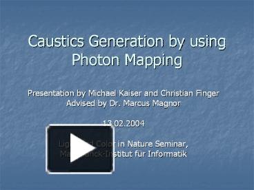 Caustics Generation by using Photon Mapping presentation | free to view