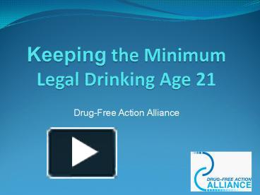 Keeping the Minimum Legal Drinking Age 21 presentation | free to view