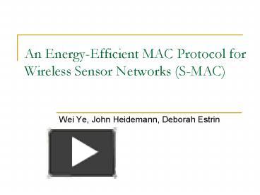 An Energy-Efficient MAC Protocol for Wireless Sensor Networks (S-MAC) presentation | free to view