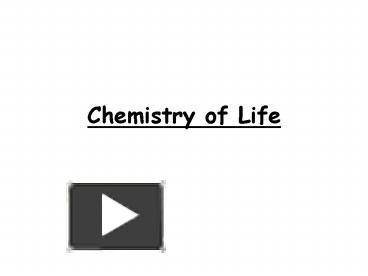 PPT – Chemistry of Life PowerPoint presentation | free to download - id ...