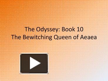 The Odyssey: Book 10 The Bewitching Queen of Aeaea presentation | free ...