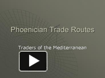 Phoenician Trade Routes presentation | free to view