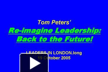 PPT – Tom Peters PowerPoint presentation | free to view - id: 4f007a-OTUzM