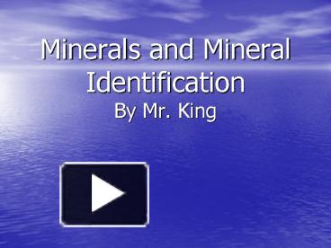 PPT – Minerals and Mineral Identification By Mr. King PowerPoint ...