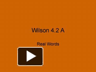 Wilson 4.2 A presentation | free to view
