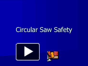 Circular Saw Safety presentation | free to view