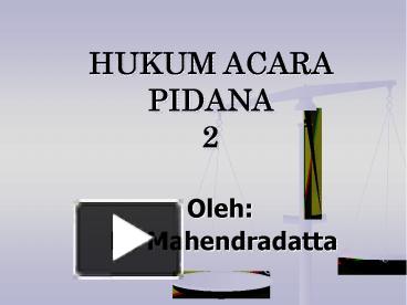 PPT – HUKUM ACARA PIDANA 2 PowerPoint presentation | free to download - id: 4f458c-ODMzN