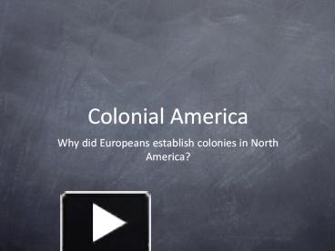 PPT – Why did Europeans establish colonies in North America PowerPoint ...