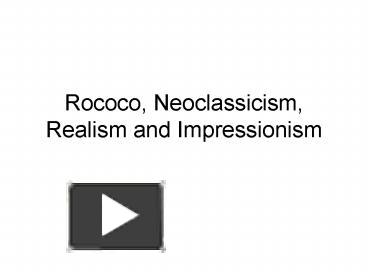 PPT – Rococo, Neoclassicism, Realism and Impressionism PowerPoint ...