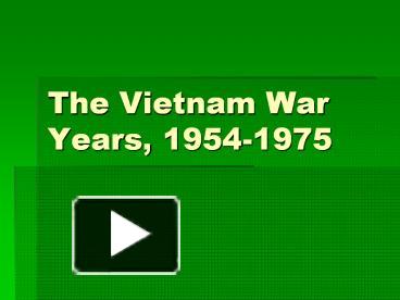PPT – The Vietnam War Years, 1954-1975 PowerPoint presentation | free ...
