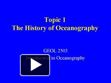 Topic 1 The History of Oceanography presentation | free to view