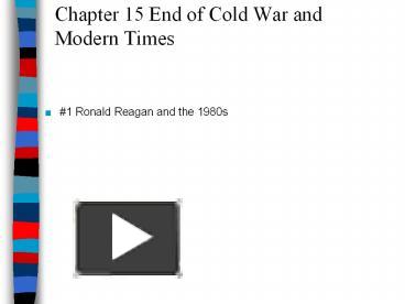 Chapter 15 End of Cold War and Modern Times presentation | free to view
