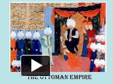 The Ottoman Empire presentation | free to view