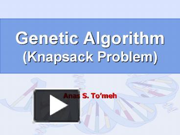 Genetic Algorithm (Knapsack Problem) presentation | free to view