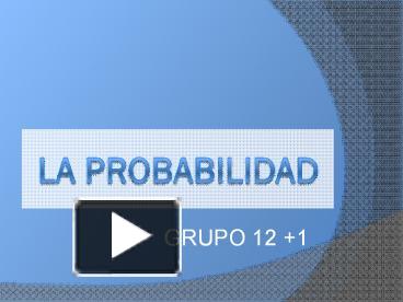 LA PROBABILIDAD presentation | free to view