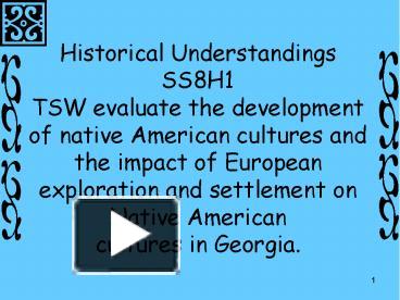 Historical Understandings SS8H1 TSW evaluate the development of native ...