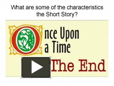 What are some of the characteristics the Short Story? presentation ...