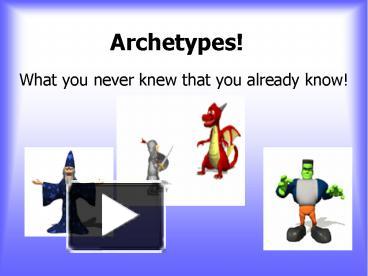 PPT – Archetypes! PowerPoint presentation | free to download - id ...