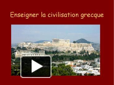 Enseigner la civilisation grecque presentation | free to download
