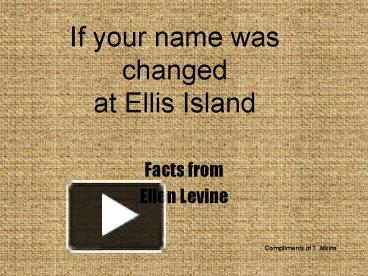 PPT – If your name was changed at Ellis Island PowerPoint presentation ...