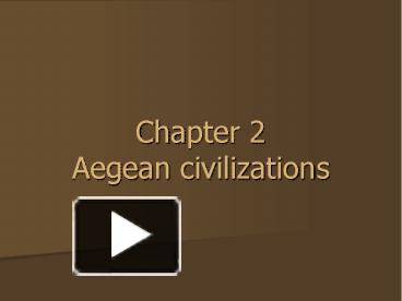 PPT – Chapter 2 Aegean civilizations PowerPoint presentation | free to ...
