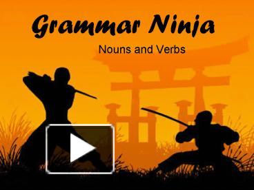 PPT – Grammar Ninja PowerPoint presentation | free to view - id: 50c7bf ...