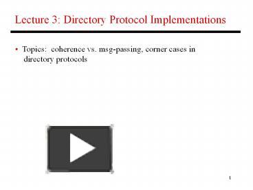 Lecture 3: Directory Protocol Implementations presentation | free to download