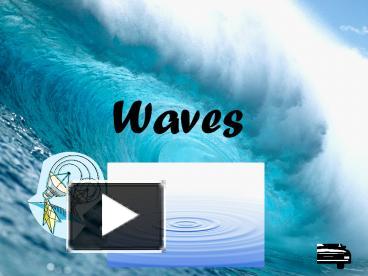 PPT – Waves PowerPoint presentation | free to view - id: 51c452-N2I1N