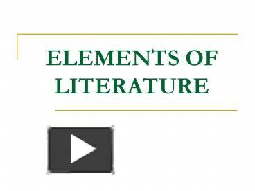 ELEMENTS OF LITERATURE presentation | free to view