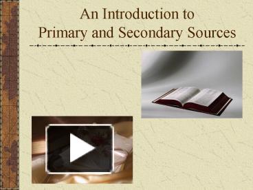 An Introduction to Primary and Secondary Sources presentation | free to ...