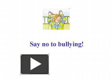 PPT – Say no to bullying! PowerPoint presentation | free to view - id ...