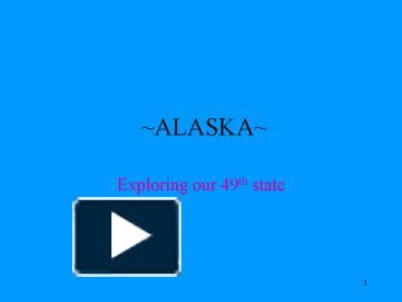 PPT – ALASKA PowerPoint presentation | free to view - id: 5239c-NjFmN