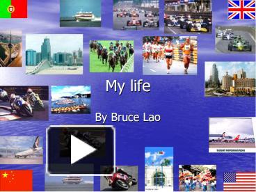 PPT – My life PowerPoint presentation | free to view - id: 5243-NjdiM