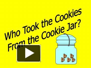 Who Took the Cookies presentation | free to view