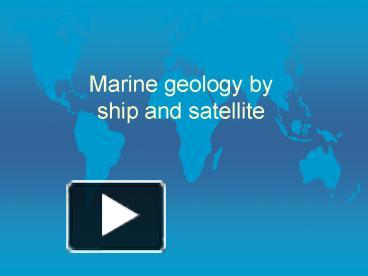 Marine geology by ship and satellite presentation | free to view