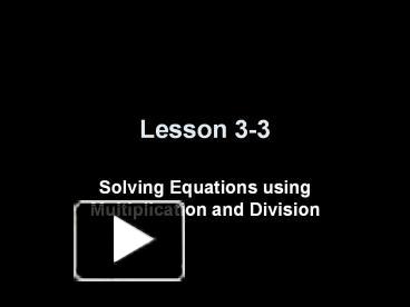 PPT – Solving Equations using Multiplication and Division PowerPoint ...