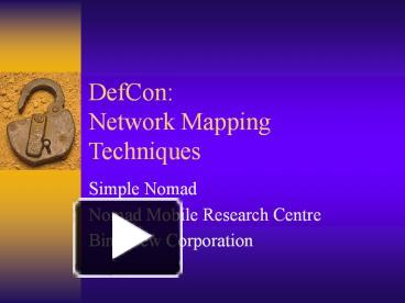 DefCon: Network Mapping Techniques presentation | free to view