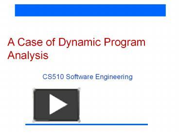 A Case of Dynamic Program Analysis presentation | free to download