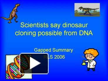 Scientists say dinosaur cloning possible from DNA presentation | free to view