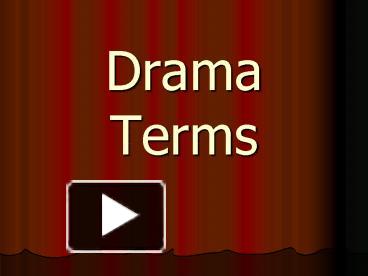 PPT – Drama Terms PowerPoint presentation | free to view - id: 52dd72-ODA2M