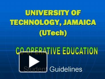 PPT – UNIVERSITY OF TECHNOLOGY, JAMAICA UTech Student Guidelines PowerPoint presentation | free ...