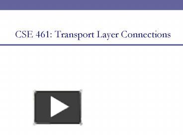 CSE 461: Transport Layer Connections presentation | free to download