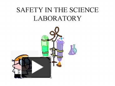 SAFETY IN THE SCIENCE LABORATORY presentation | free to view