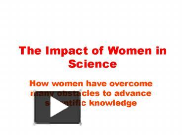 The Impact of Women in Science presentation | free to view