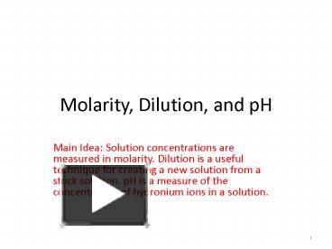 Molarity, Dilution, and pH presentation | free to view