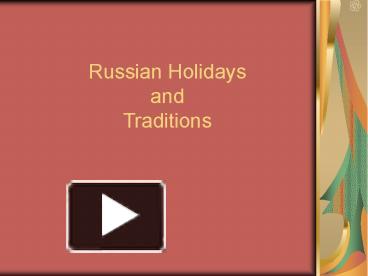 Russian Holidays and Traditions presentation | free to view