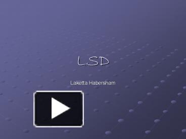 PPT – LSD PowerPoint presentation | free to view - id: 5373ba-NWM3Y