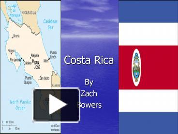 PPT – Costa Rica PowerPoint presentation | free to view - id: 53874-Y2RhO
